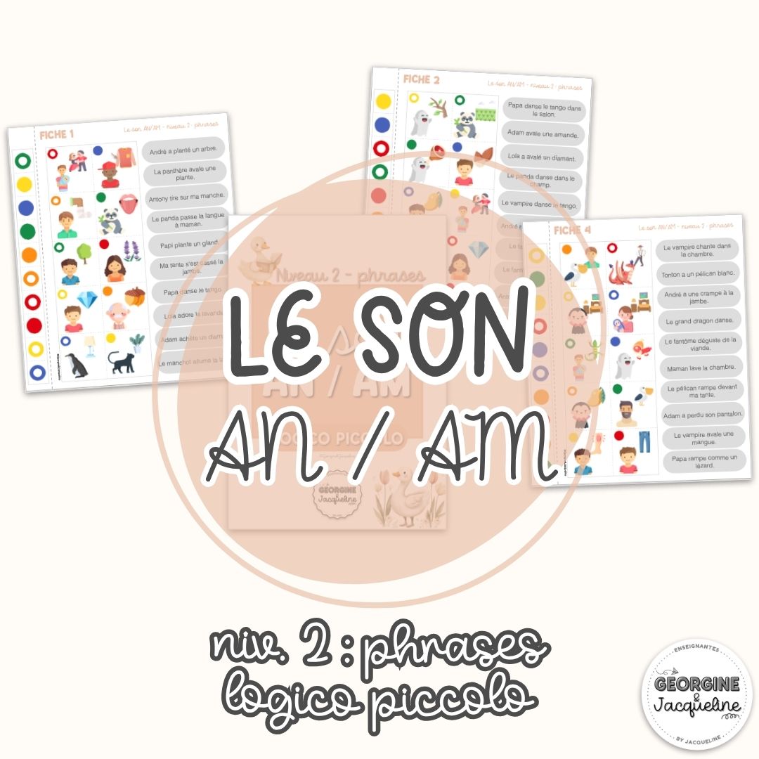 Le son AN/AM – Logico Piccolo : niveau 2 – phrases (atelier) – Georgine ...
